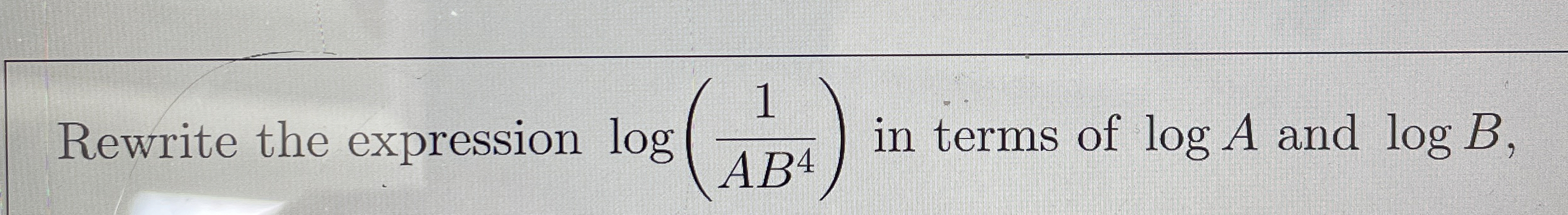 Solved Rewrite the expression log(1AB4) ﻿in terms of logA | Chegg.com