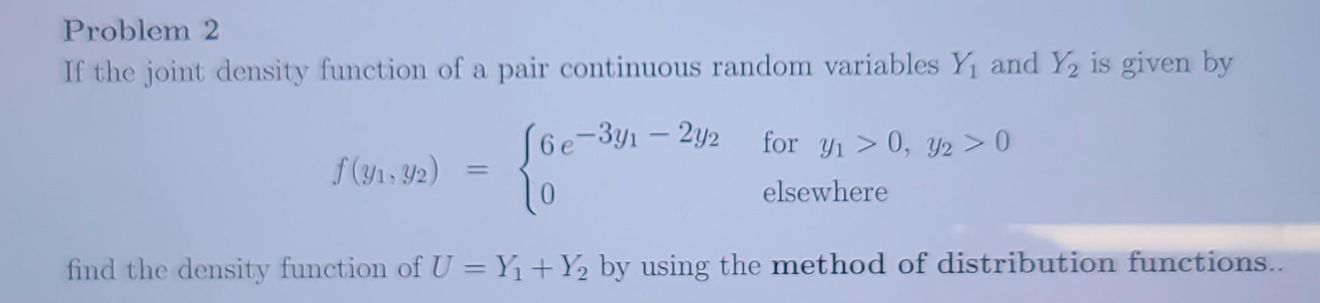 Solved Problem 2 If the joint density function of a pair | Chegg.com