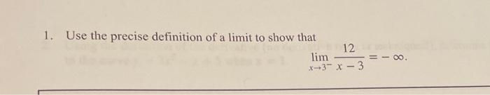 Solved 1. Use the precise definition of a limit to show that | Chegg.com