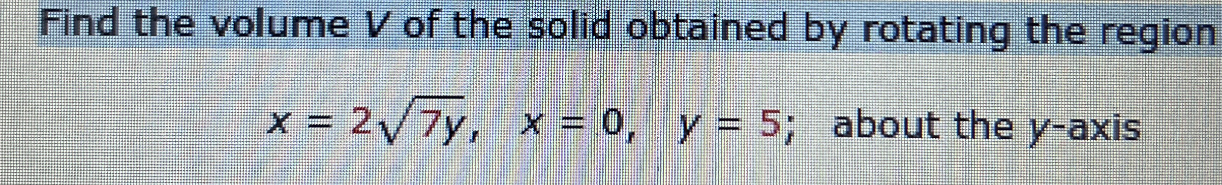 Solved Find the volume V ﻿of the solid obtained by rotating | Chegg.com
