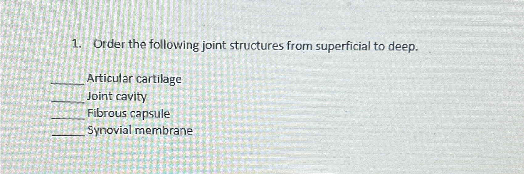 Solved Order the following joint structures from superficial | Chegg.com