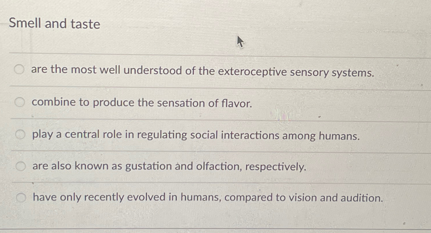Solved Smell and tasteare the most well understood of the | Chegg.com