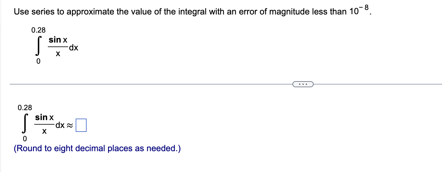 Solved Use series to approximate the value of the integral | Chegg.com
