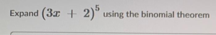 Solved Expand (3x + 2) using the binomial theorem | Chegg.com