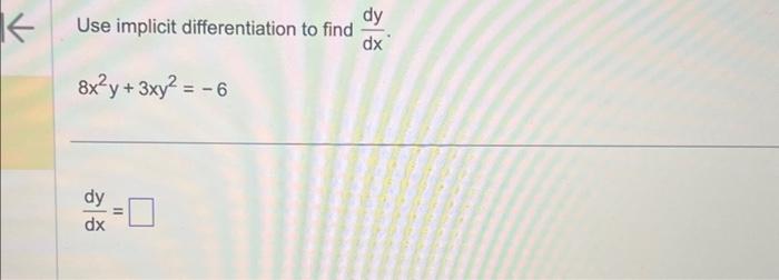 Solved K Use implicit differentiation to find 8x2y + 3xy2 = | Chegg.com