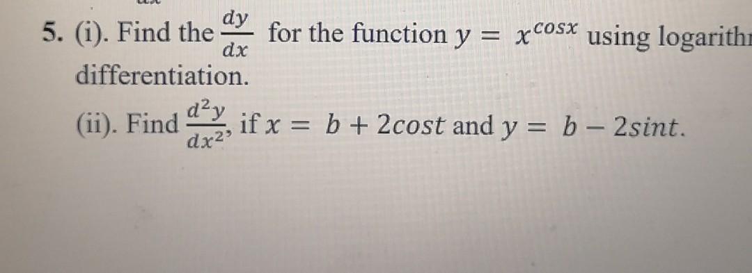 Solved dy 5. (i). Find the for the function y = xcosx using | Chegg.com