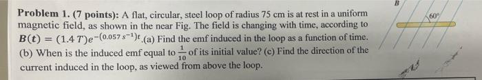 Solved Problem 1. (7 points): A flat, circular, steel loop | Chegg.com