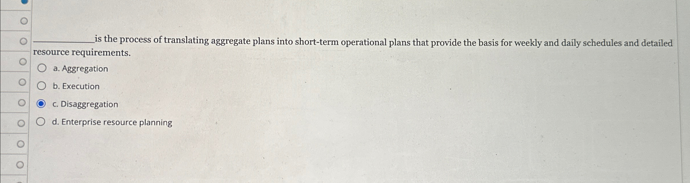 Solved is the process of translating aggregate plans into | Chegg.com