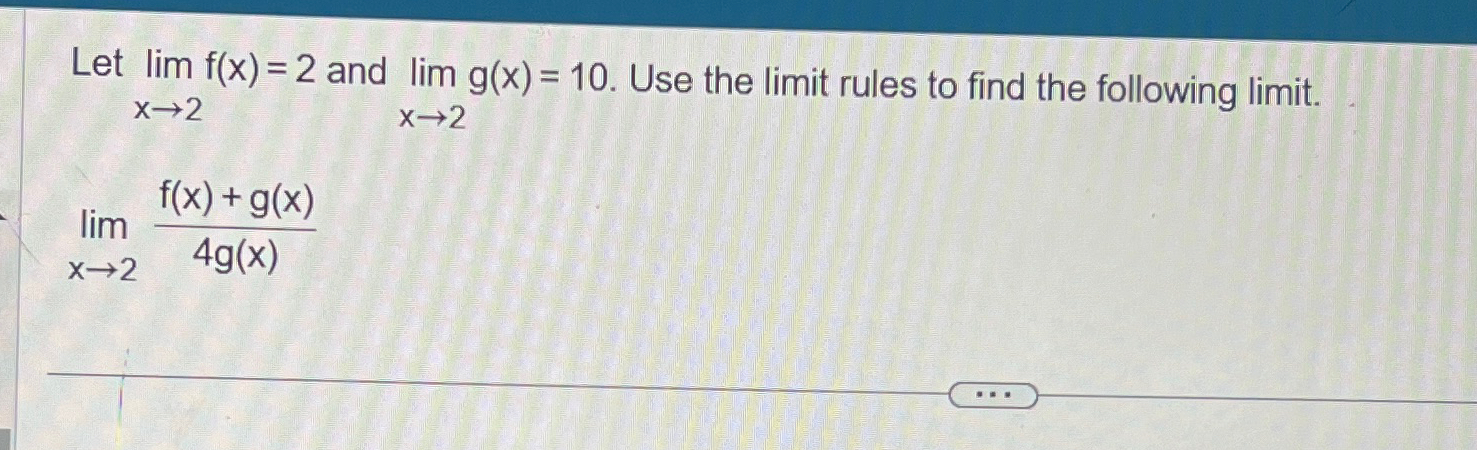 Solved Let limx→2f(x)=2 ﻿and limx→2g(x)=10. ﻿Use the limit | Chegg.com