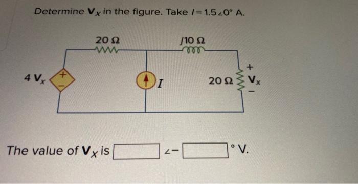 Solved Determine Vx in the figure. Take I=1.5∠0∘A. The value | Chegg.com Solved Determine Vx in the figure. Take I=1.5∠0∘A. The value | Chegg.com