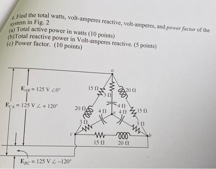 Solved 4. Find the total watts, volt-amperes reactive, | Chegg.com