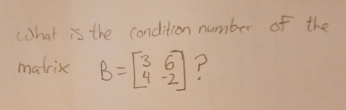 Solved What is the condition number of the matrix | Chegg.com