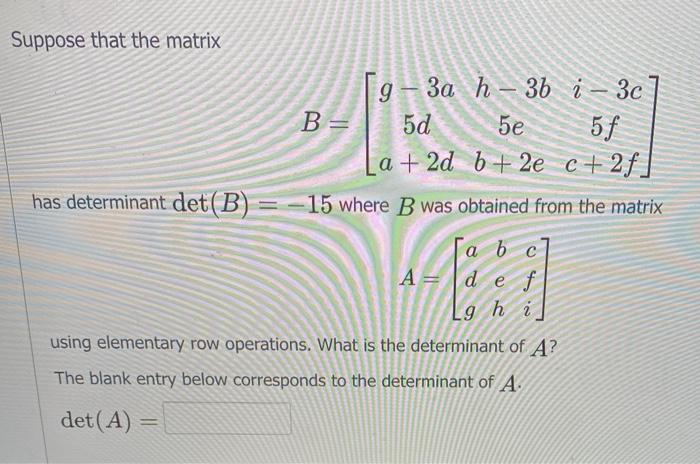 Solved Suppose that the matrix 5f 9 - 3a h - 36 i - 3c BE 5d | Chegg.com