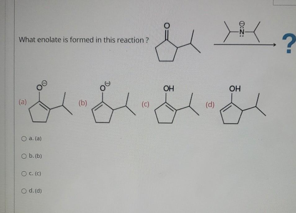 Solved What enolate is formed in this reaction? e t? 90 OH | Chegg.com