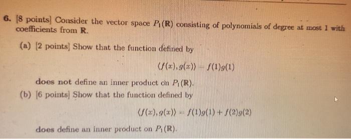 Solved 6. [8 points] Consider the vector space P1(R) | Chegg.com