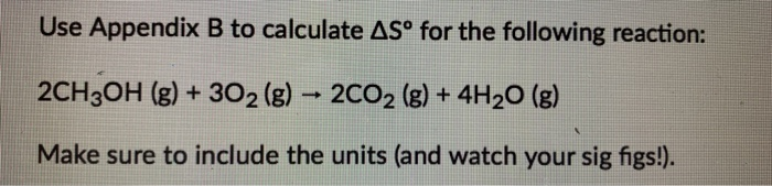 Solved Use Appendix B to calculate ASº for the following | Chegg.com
