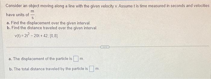 Solved Consider an object moving along a line with the given | Chegg.com