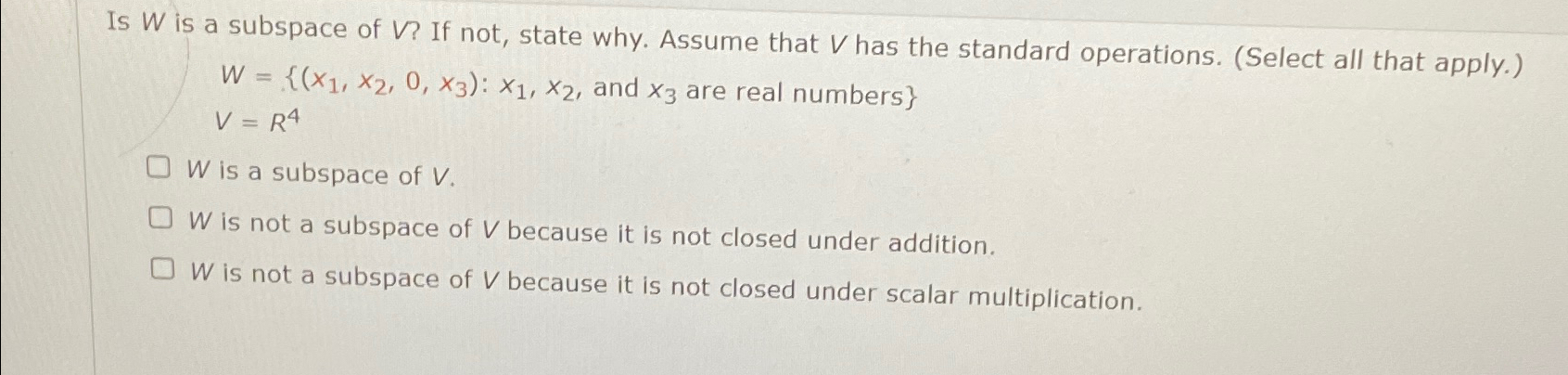 Solved Is W ﻿is a subspace of V ? ﻿If not, state why. Assume | Chegg.com