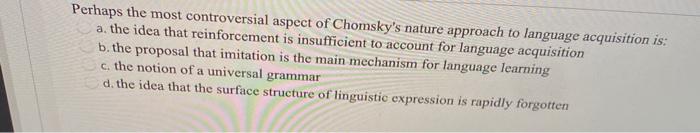 Solved Perhaps the most controversial aspect of Chomsky's | Chegg.com