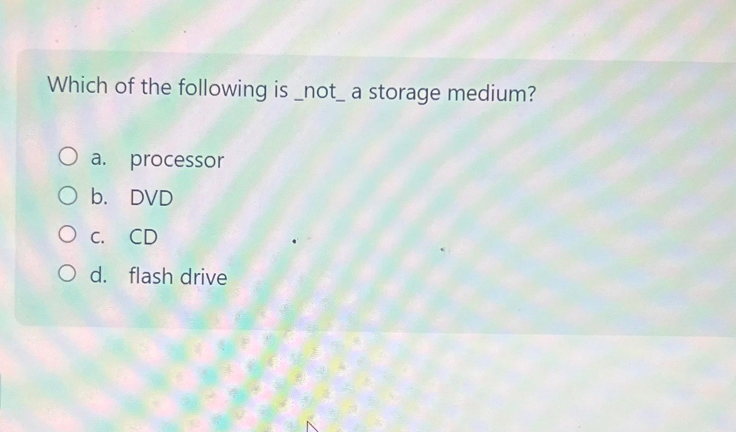 Solved Which of the following is _not_a storage medium?a. | Chegg.com