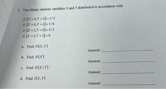 Solved 3. Two binary random variables X and Y distributed in | Chegg.com