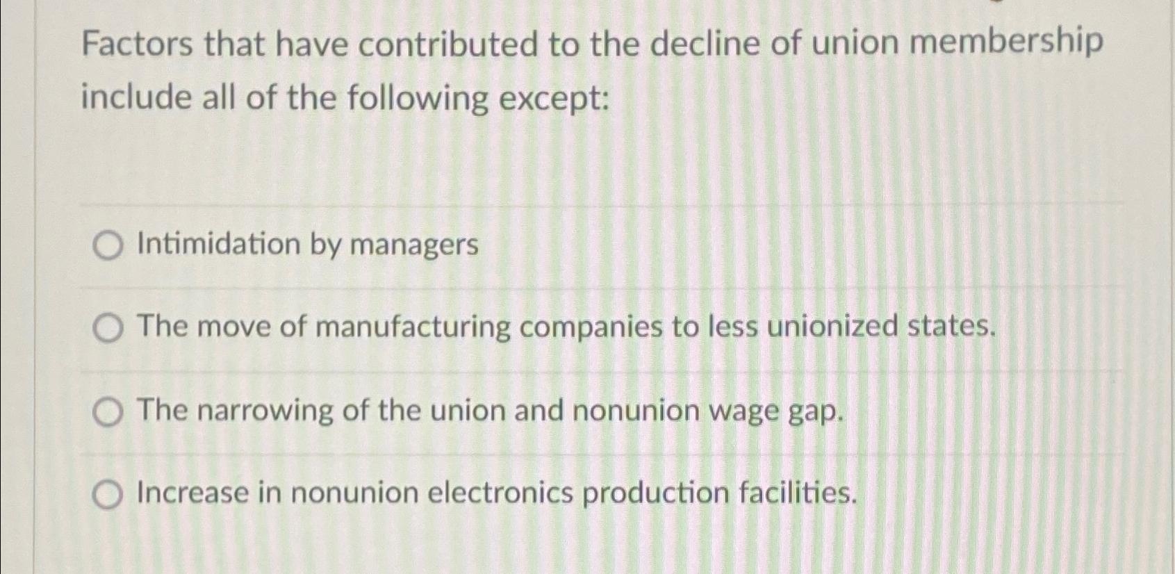 Solved Factors that have contributed to the decline of union | Chegg.com