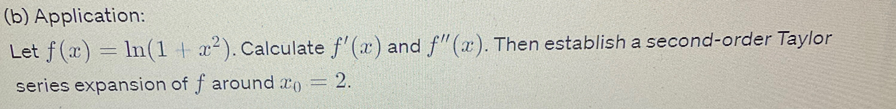 Solved (b) ﻿Application:Let f(x)=ln(1+x2). ﻿Calculate f'(x) | Chegg.com