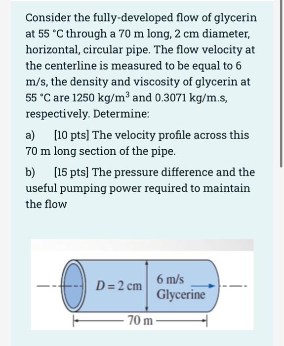 Solved Consider the fully-developed flow of glycerin at 55 | Chegg.com
