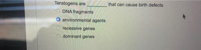 Solved Teratogens are that can cause birth defects. DNA | Chegg.com