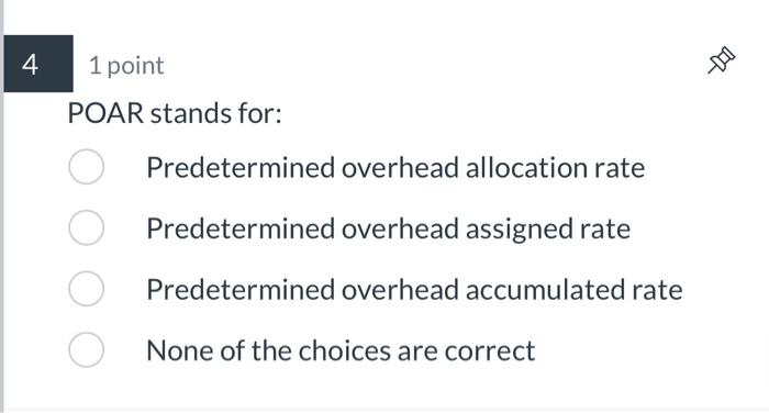 Solved 1 point What is the formula for POAR? Total estimated | Chegg.com