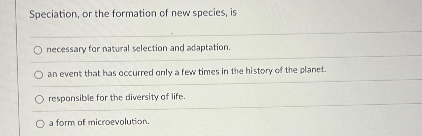 Solved Speciation, or the formation of new species, | Chegg.com