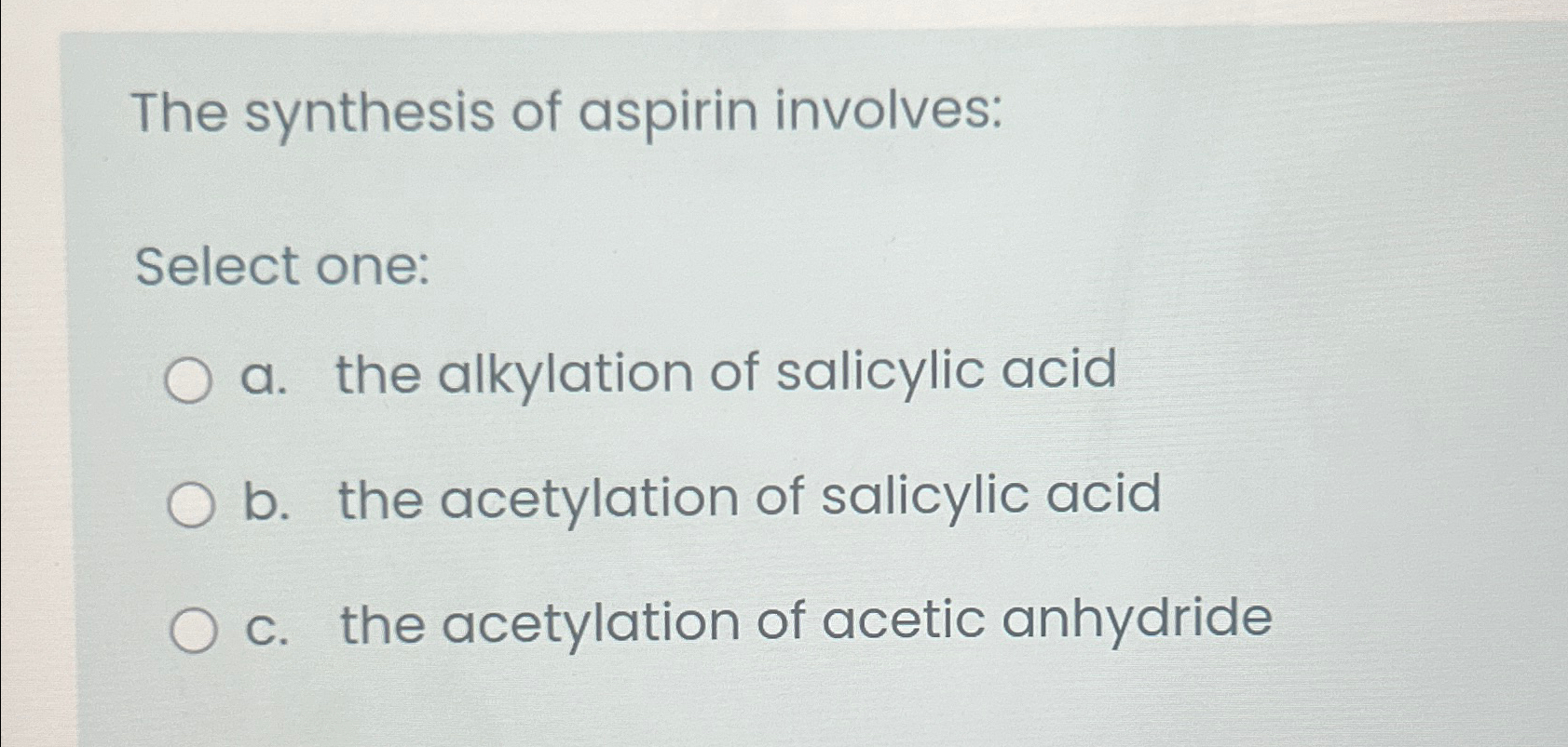 Solved The synthesis of aspirin involves:Select one:a. ﻿the | Chegg.com