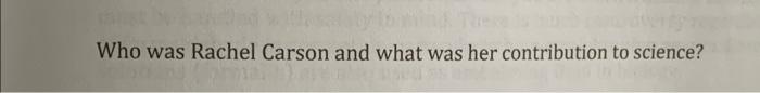 Solved Who was Rachel Carson and what was her contribution | Chegg.com