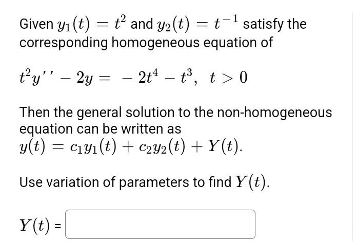 Solved Given y1(t)=t2 and y2(t)=t−1 satisfy the | Chegg.com