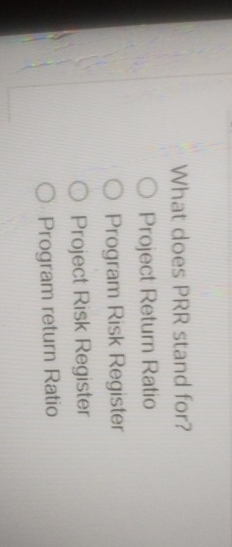 Solved What does PRR stand for?Project Retum Ratio Program | Chegg.com