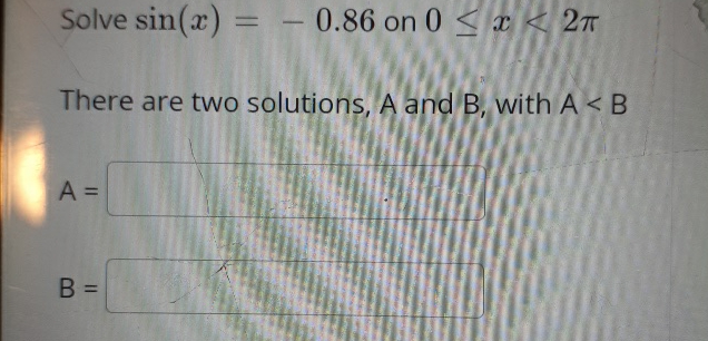 Solved Solve sin(x)=-0.86 ﻿on 0≤x≮2πThere are two solutions, | Chegg.com