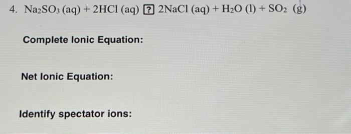 Solved 4. Na2SO3(aq) + 2HCl (aq) + 2NaCl (aq) + H2O (1) + | Chegg.com