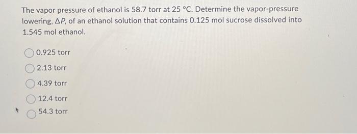 Solved The vapor pressure of ethanol is 58.7 torr at 25 °C. | Chegg.com