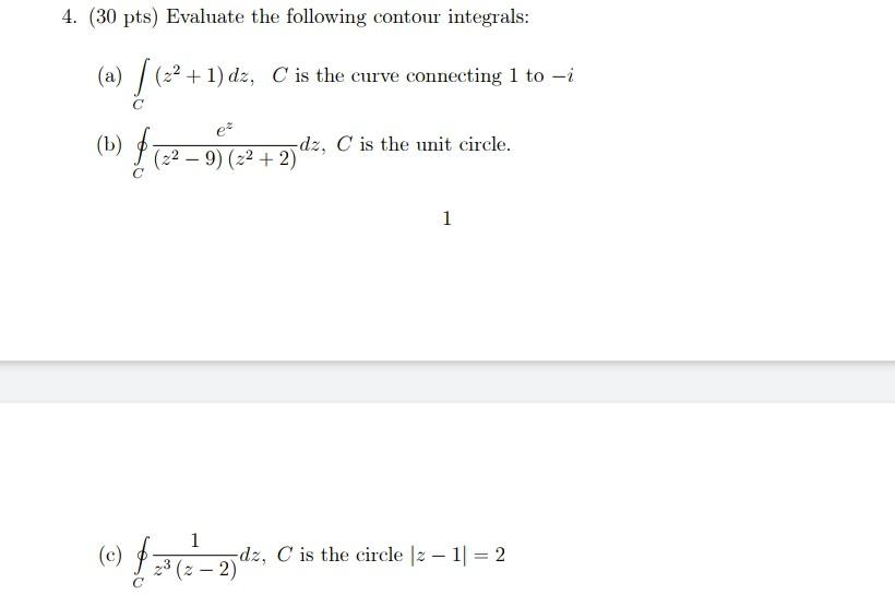 Solved 4. (30 pts) Evaluate the following contour integrals: | Chegg.com