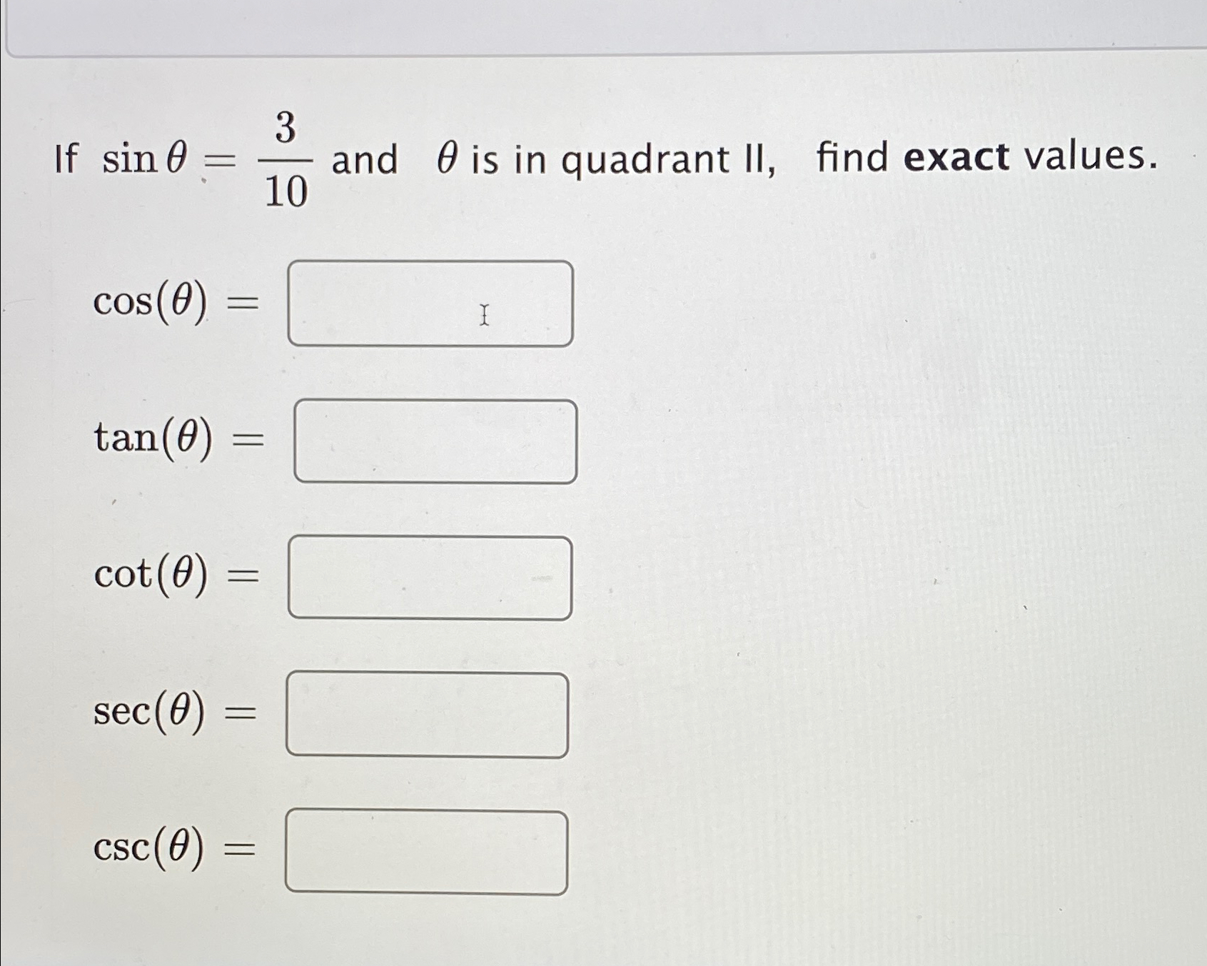 If sinθ=310 ﻿and θ ﻿is in quadrant II, ﻿find exact | Chegg.com