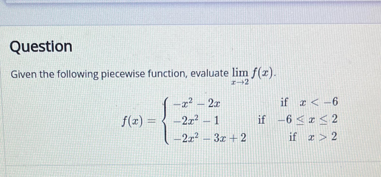 Solved QuestionGiven the following piecewise function, | Chegg.com Solved QuestionGiven the following piecewise function, | Chegg.com