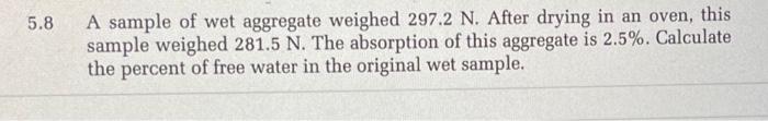 Solved 5.8 A sample of wet aggregate weighed 297.2 N. After | Chegg.com