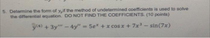 [Solved]: 5. Determine the form of y, if the method of unde