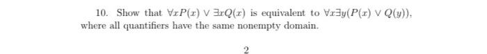 Solved 10. Show that ∀xP(x)∨∃xQ(x) is equivalent to | Chegg.com