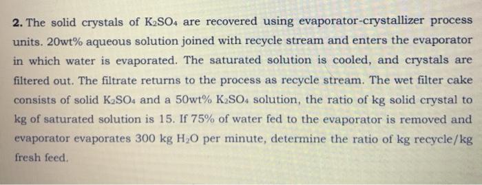 Solved 2. The solid crystals of K2SO4 are recovered using | Chegg.com