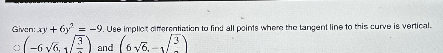 Solved Given: xy+6y2=-9. ﻿Use implicit differentiation to | Chegg.com