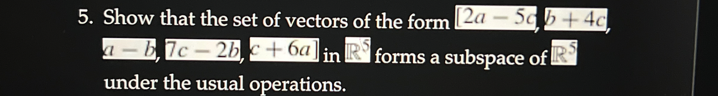 Solved Show that the set of vectors of the form [2a-5c, | Chegg.com