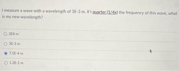 Solved I measure a wave with a wavelength of 3E−3 m. If I | Chegg.com