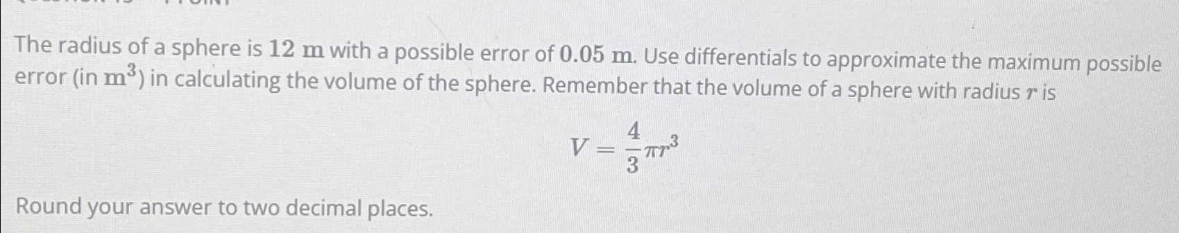 Solved The radius of a sphere is 12m ﻿with a possible error | Chegg.com