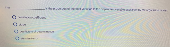 Solved The - Is the proportion of the total variation in the | Chegg.com